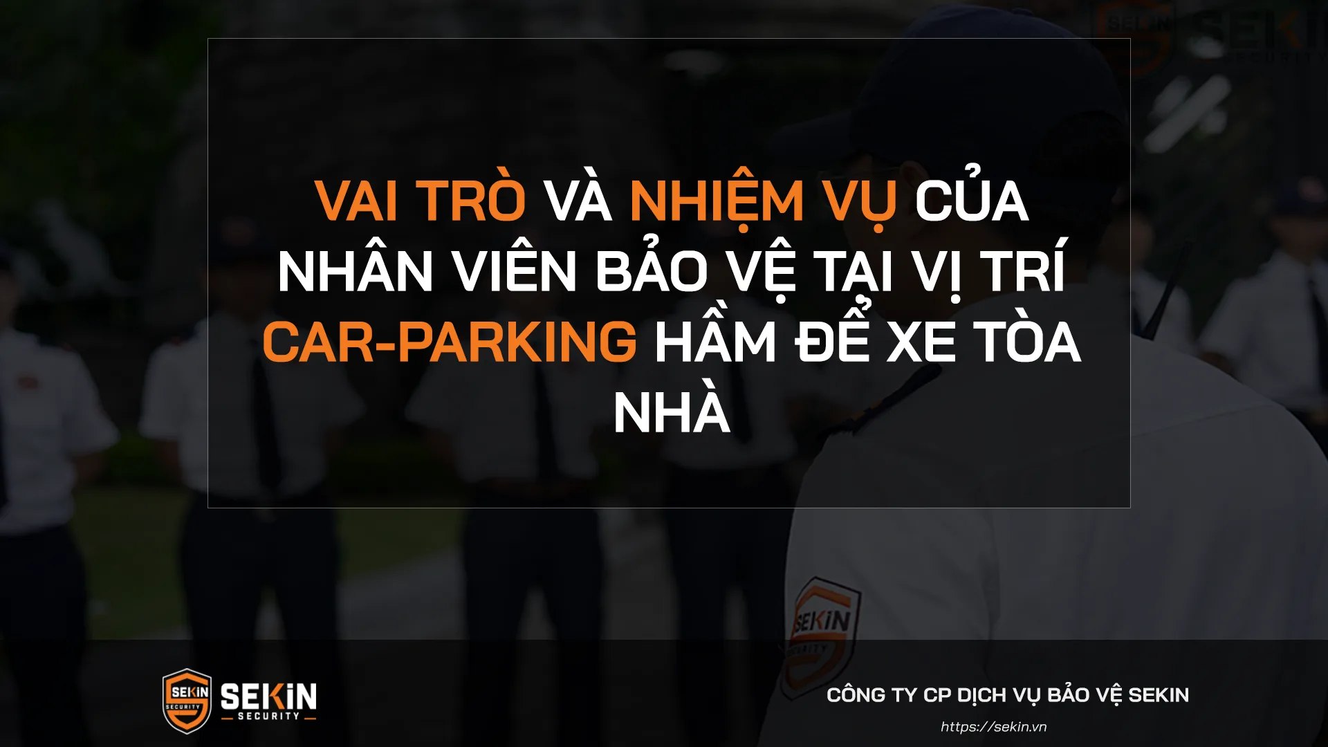 Vai trò và nhiệm vụ của nhân viên bảo vệ tại vị trí Car-Parking hầm để ...